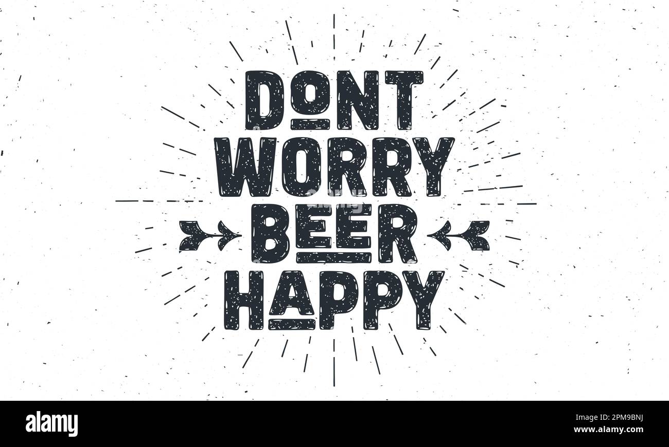 Beer poster. Dont Worry Beer Happy. Vintage hand drawn lettering for ...