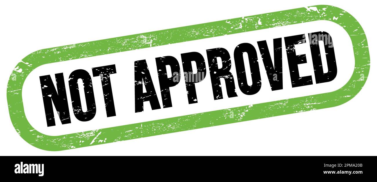 NOT APPROVED, text on green-black rectangle stamp sign Stock Photo - Alamy