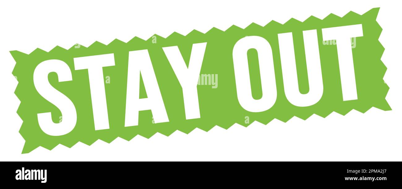 STAY OUT text written on green zig-zag stamp sign Stock Photo - Alamy