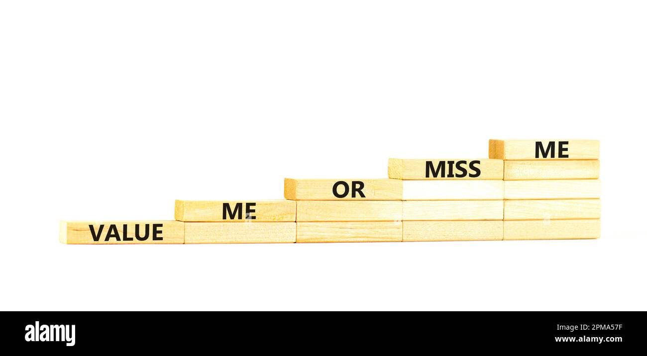 Value or miss me symbol. Concept words Value me or miss me on wooden ...