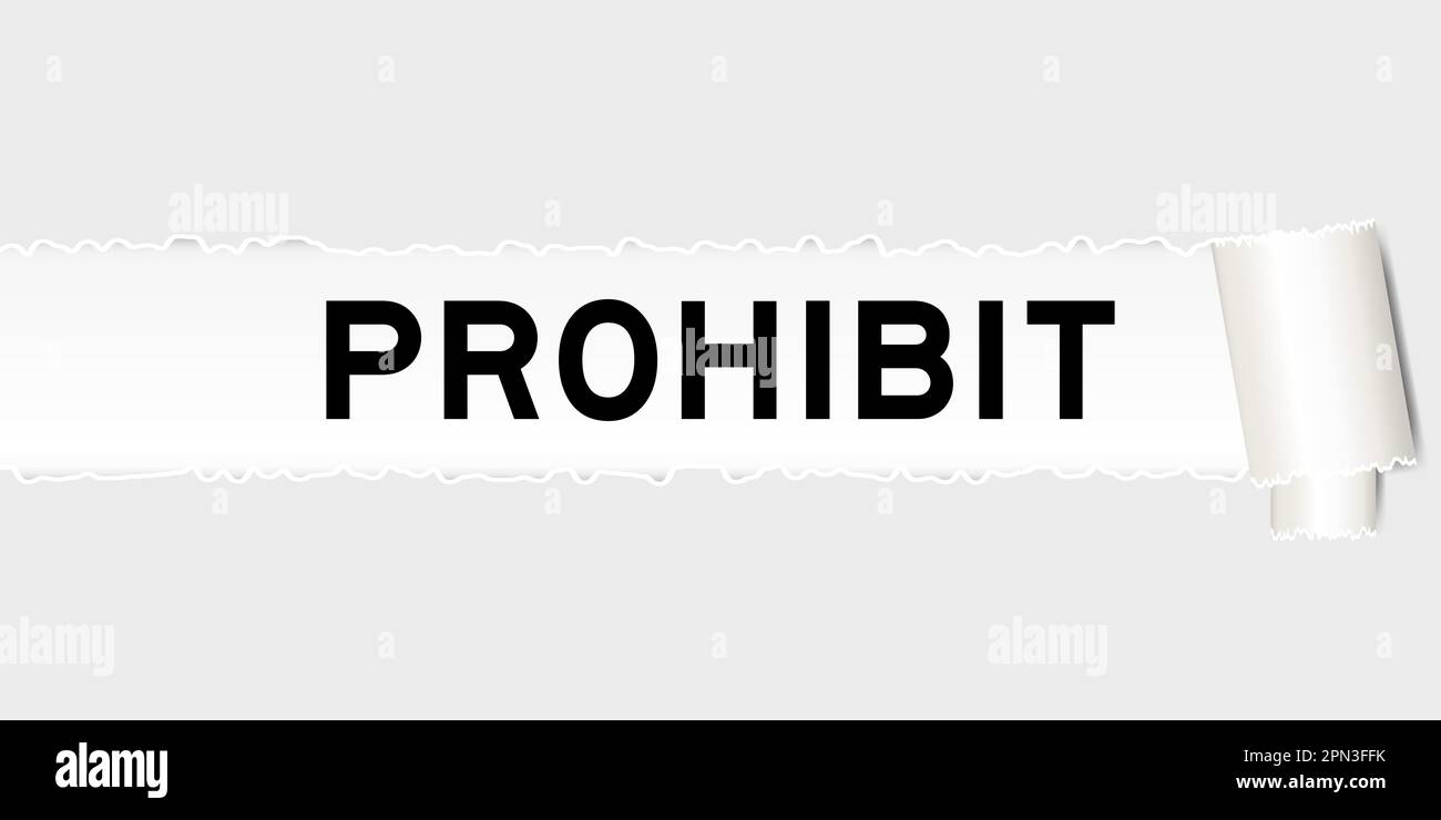 Ripped gray paper background that have word prohibit under torn part ...