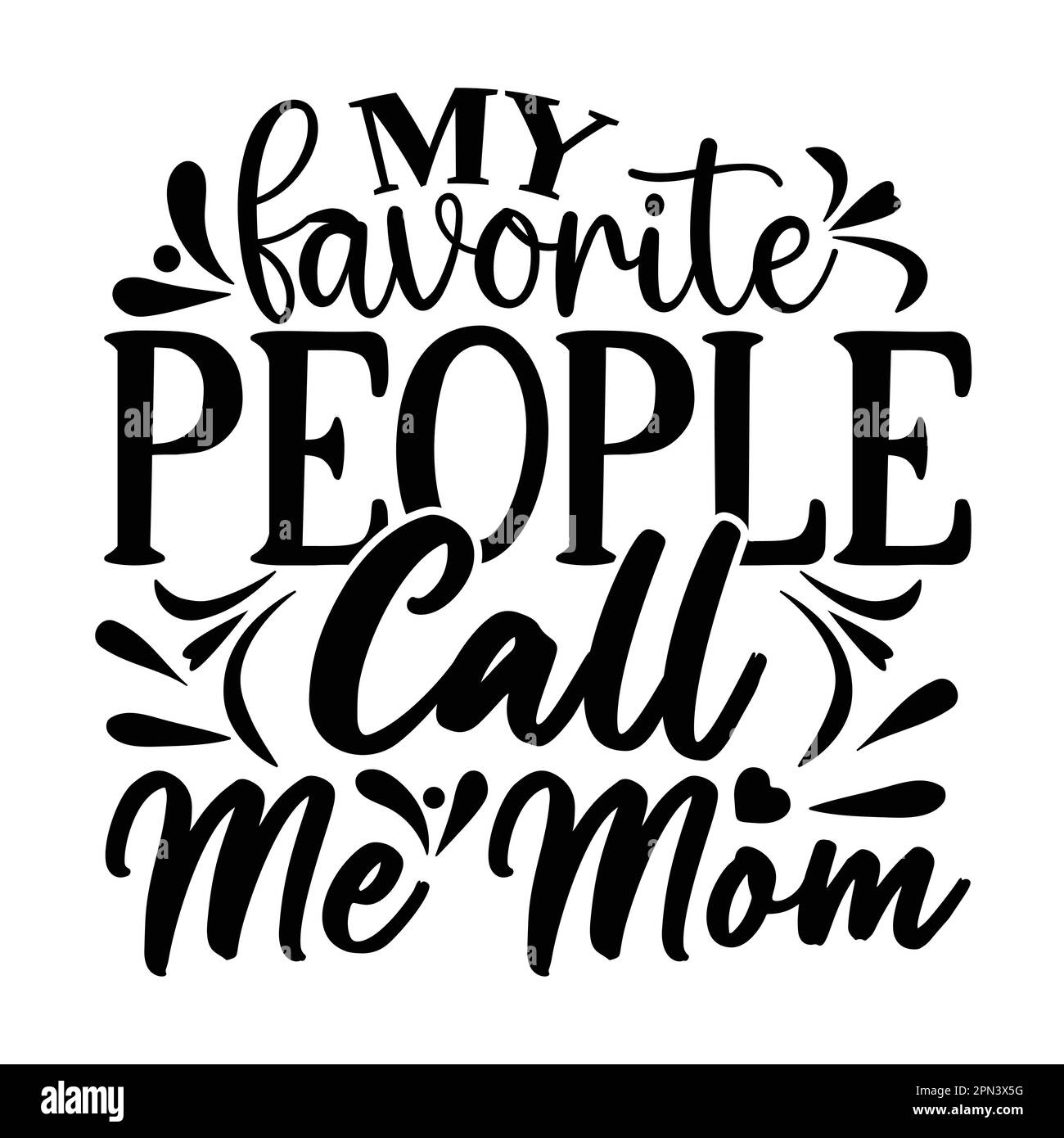My Favorite People Call Me Mom Mothers Day Typography Shirt Design
