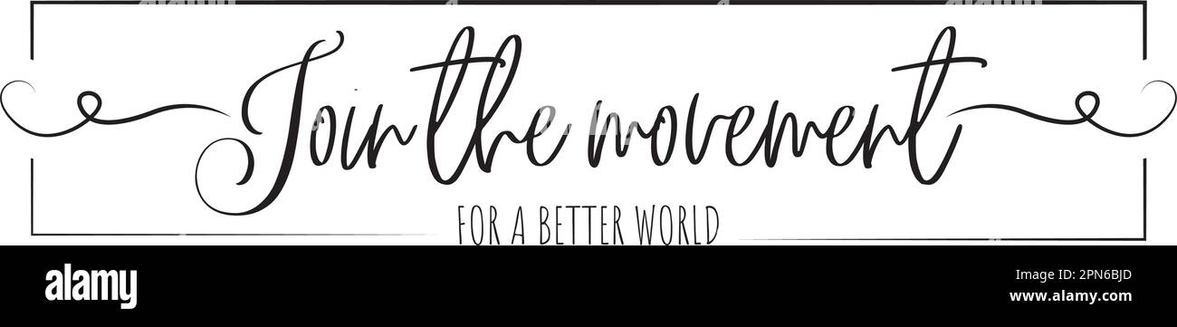 Join the Movement for a better world, vector. Motivational ...