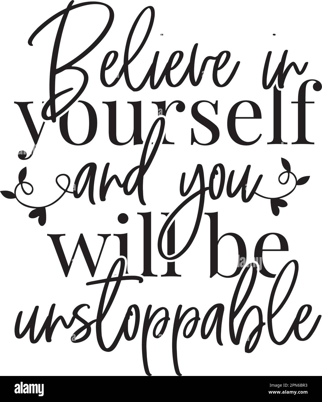 Believe in yourself and you will be unstoppable, vector. Motivational ...