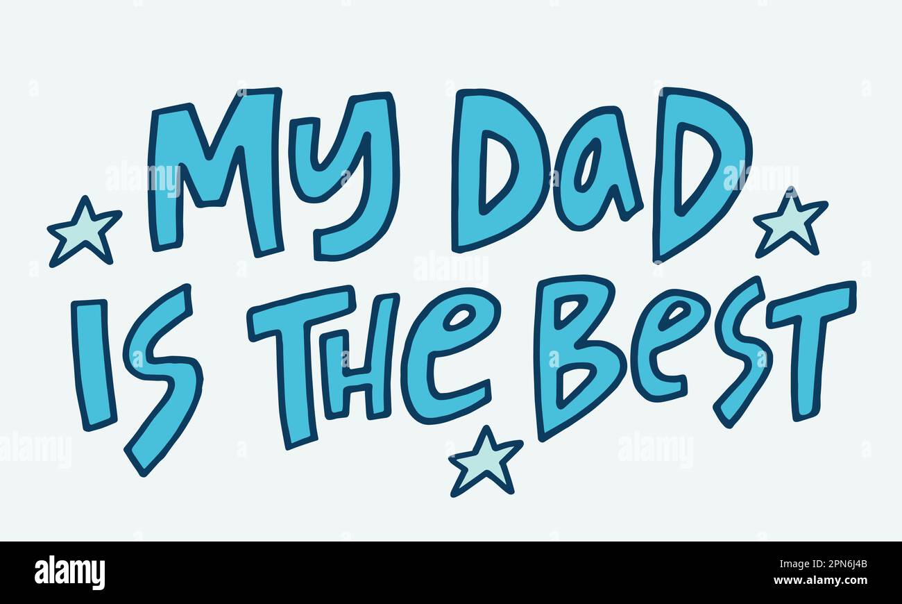 My dad is the best - hand-drawn quote. Creative lettering illustration ...
