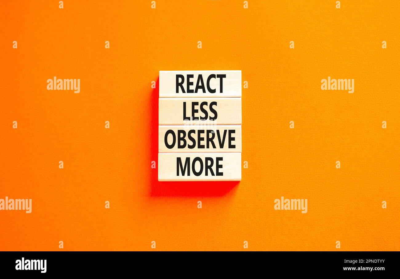 React less observe more symbol. Concept words React less observe more ...