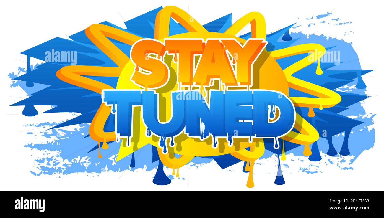 Stay Tuned. Graffiti tag. Abstract modern street art decoration ...