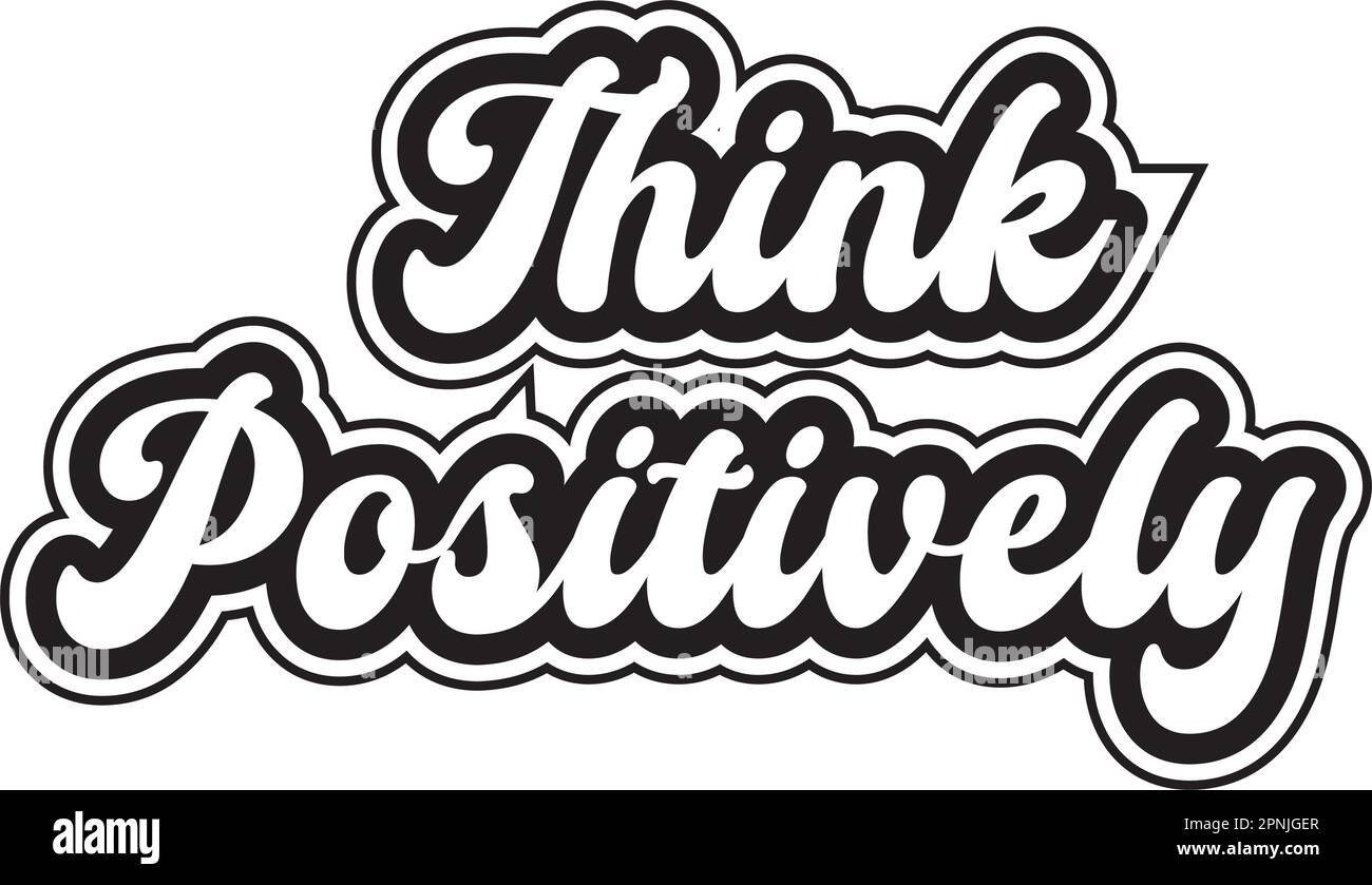Think positively motivational and inspirational lettering text ...