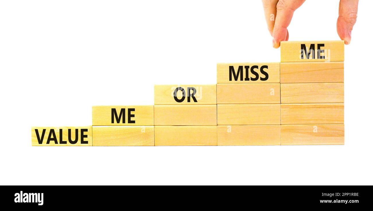 Value or miss me symbol. Concept words Value me or miss me on wooden ...