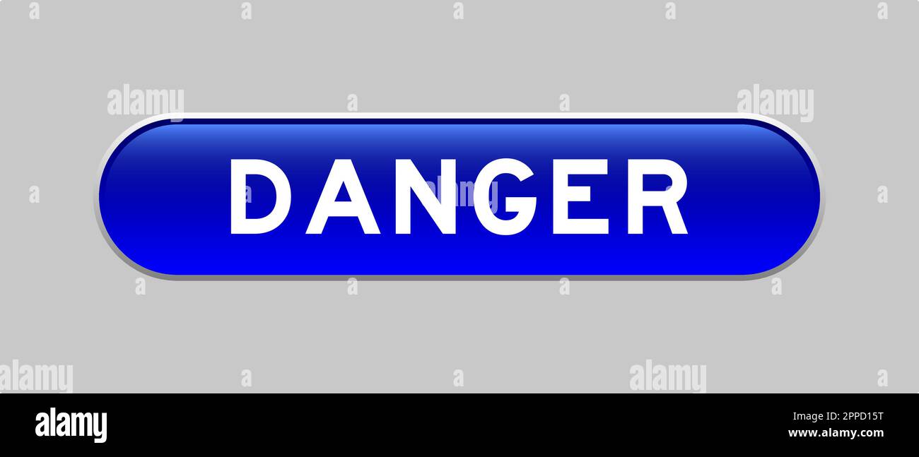 Blue color capsule shape button with word danger on gray background ...
