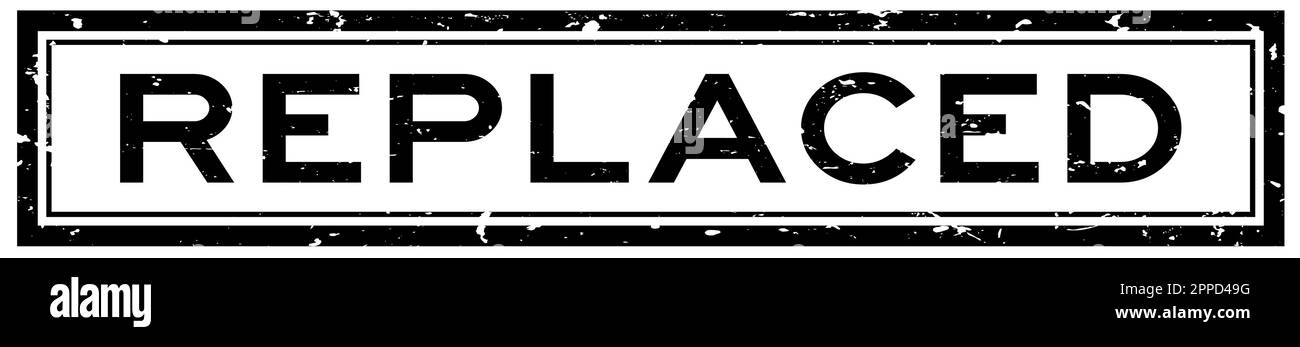 Grunge black replaced word square rubber seal stamp on white background Stock Vector Image & Art ...