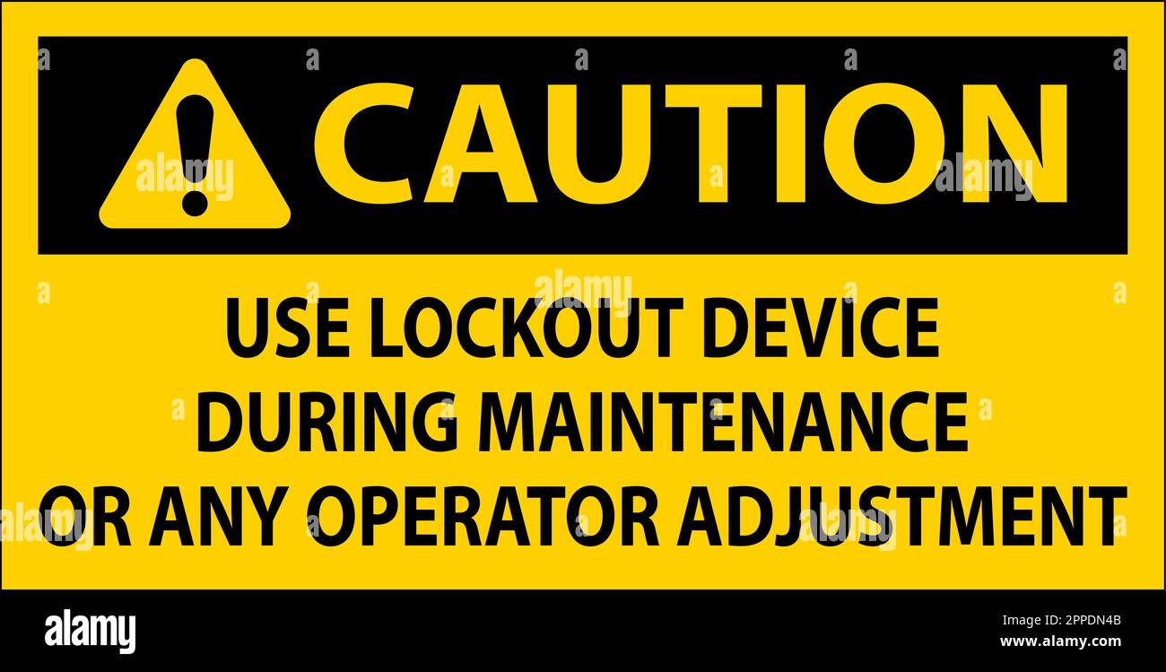 Caution Use Lockout Device During Maintenance Or Any Operator ...