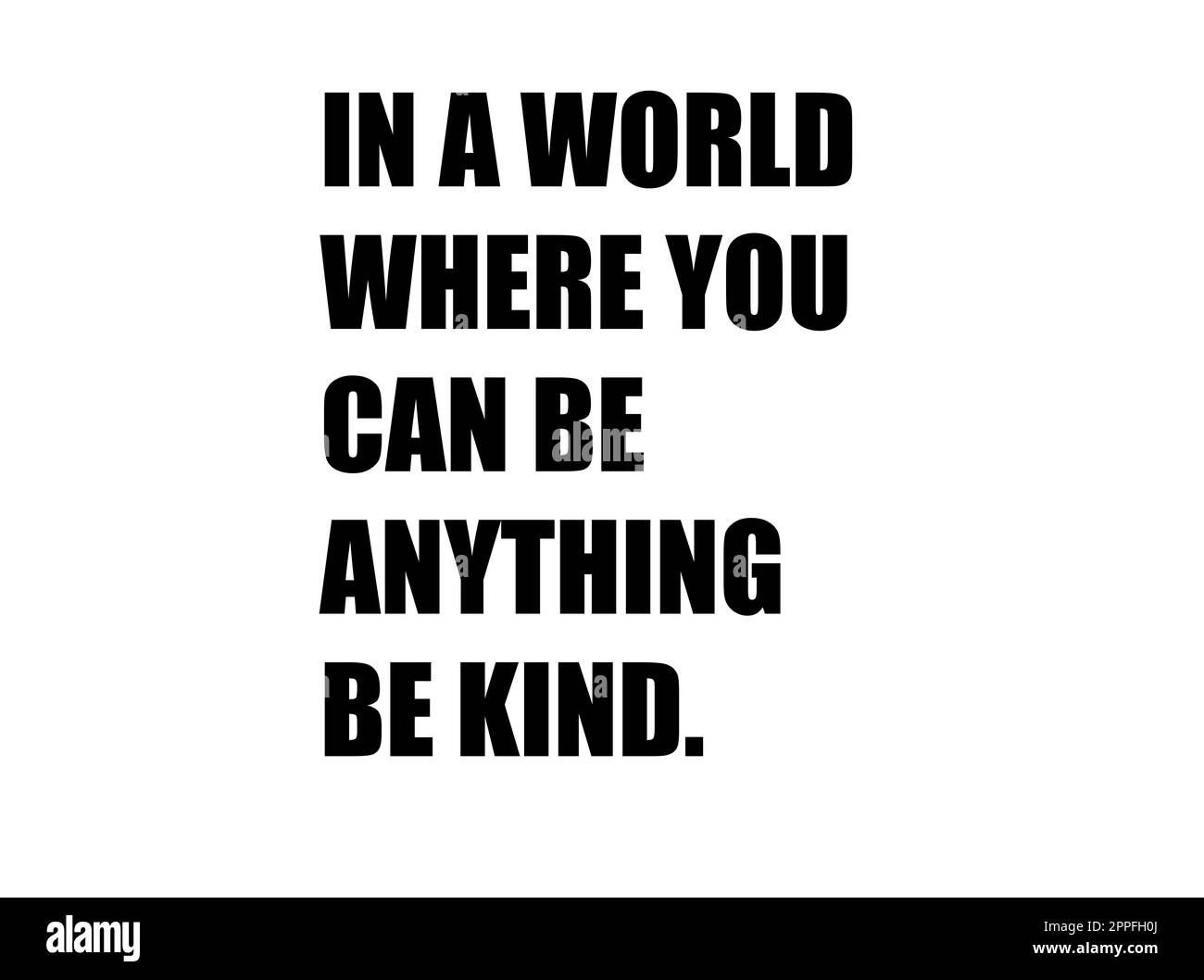 In a world where you can be anything be kind Stock Photo - Alamy