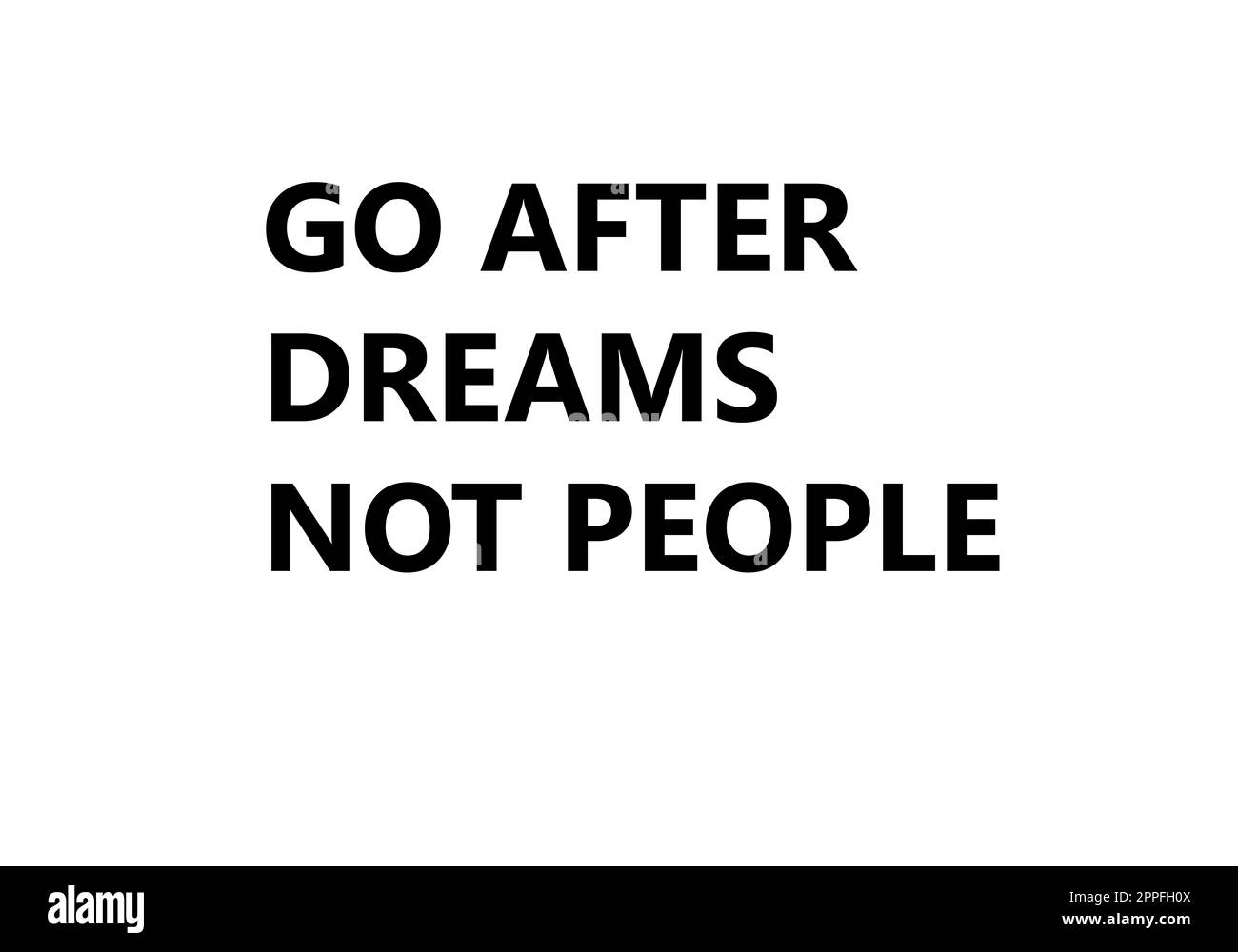 Go after dreams not people Stock Photo - Alamy