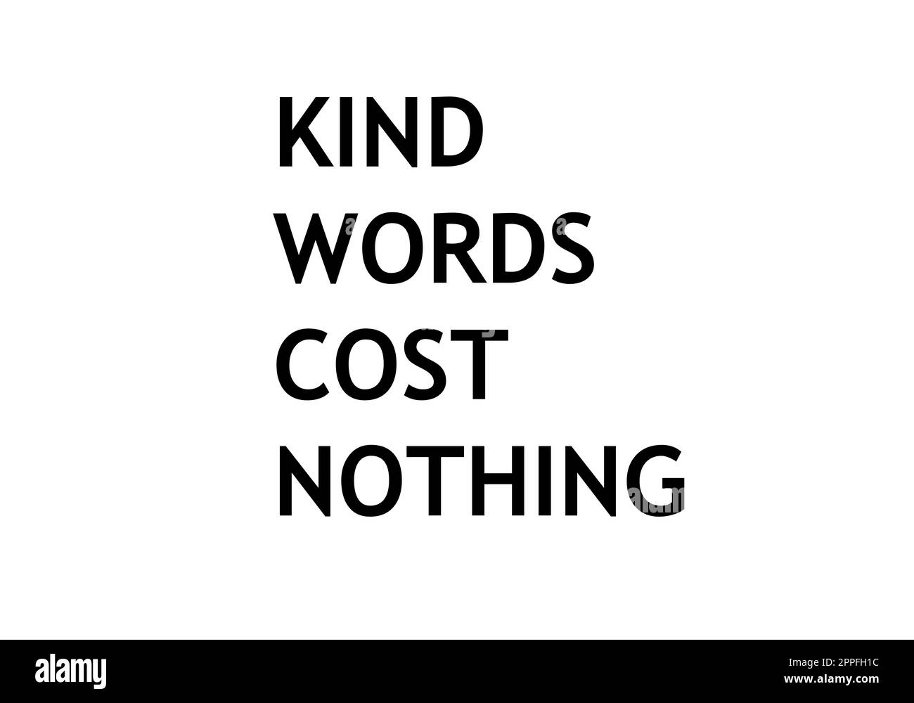 Kind words cost nothing. Motivational quotes Stock Photo - Alamy Kind words cost nothing. Motivational quotes Stock Photo - Alamy