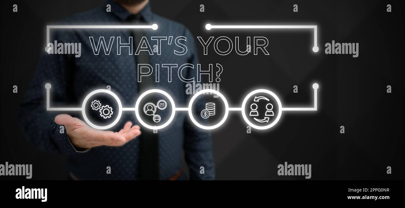 Sign displaying What's Your Pitch. Business concept make a determined ...