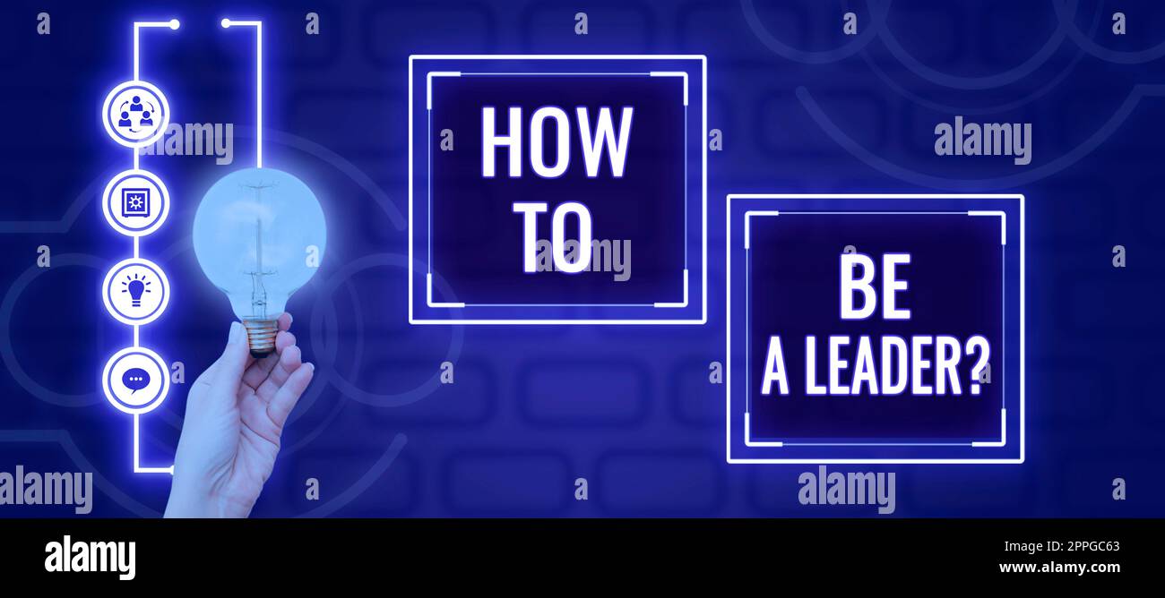 Sign displaying How To Be A Leader. Internet Concept Learning ...