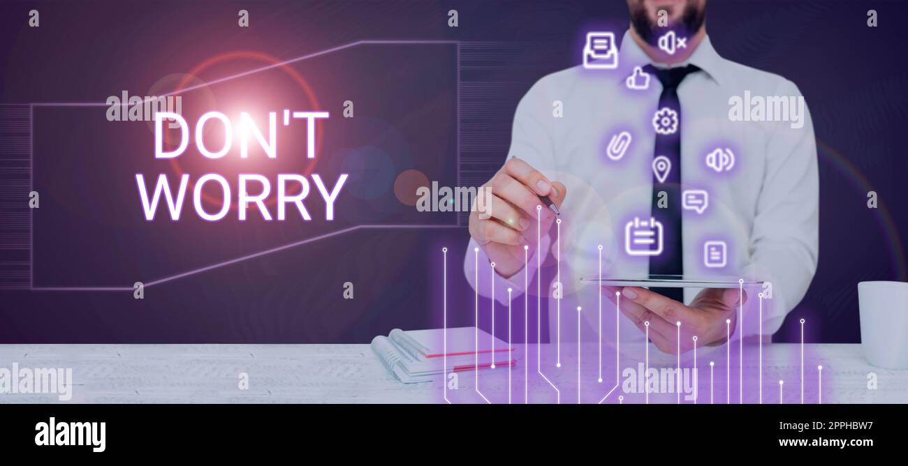 Text showing inspiration Do Not Dont Worry. Concept meaning indicates ...