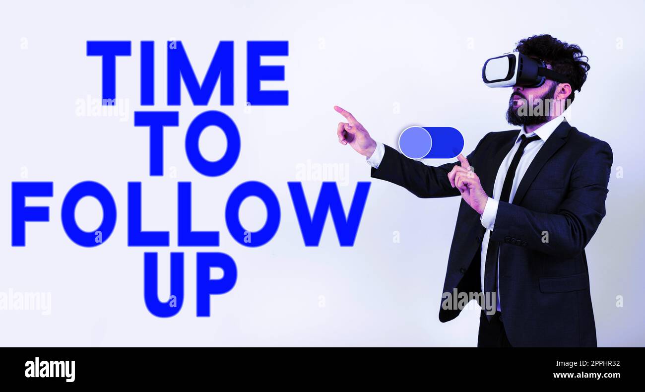 Sign displaying Time To Follow Up. Word for Enquiry of the previous ...