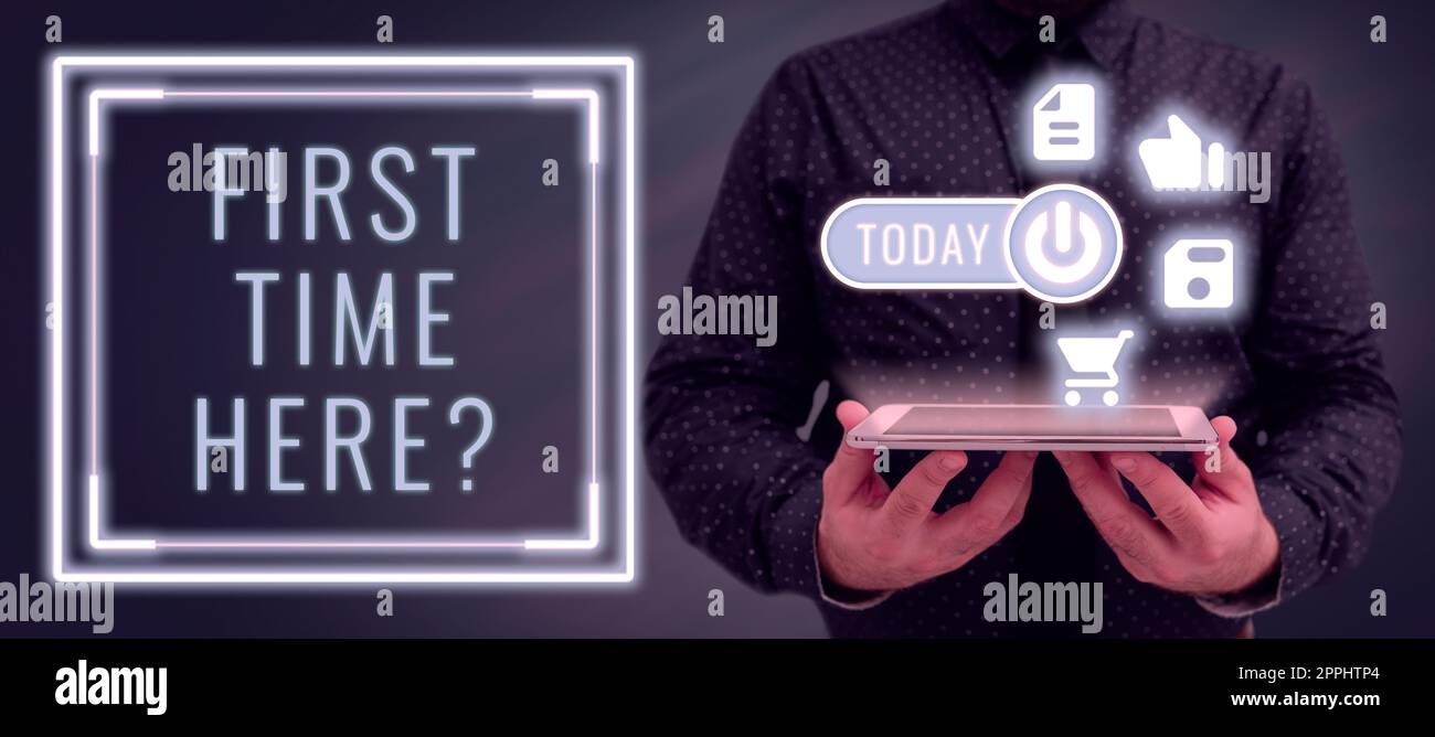 Inspiration showing sign First Time Here. Business approach Never been ...