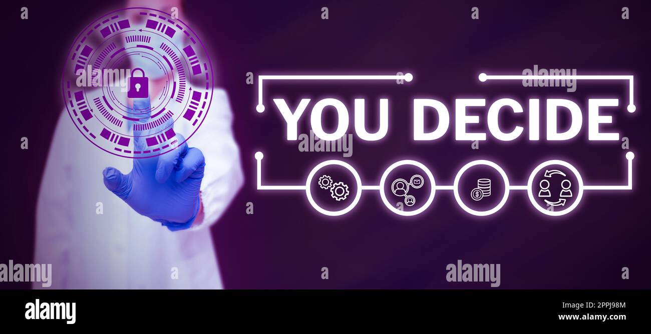 Text sign showing You Decide. Business idea Be the creator of your ...