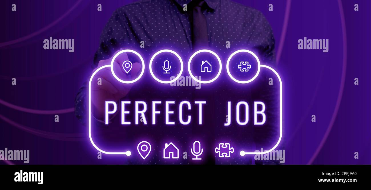 Sign displaying Perfect Job. Business showcase a job that brings you ...
