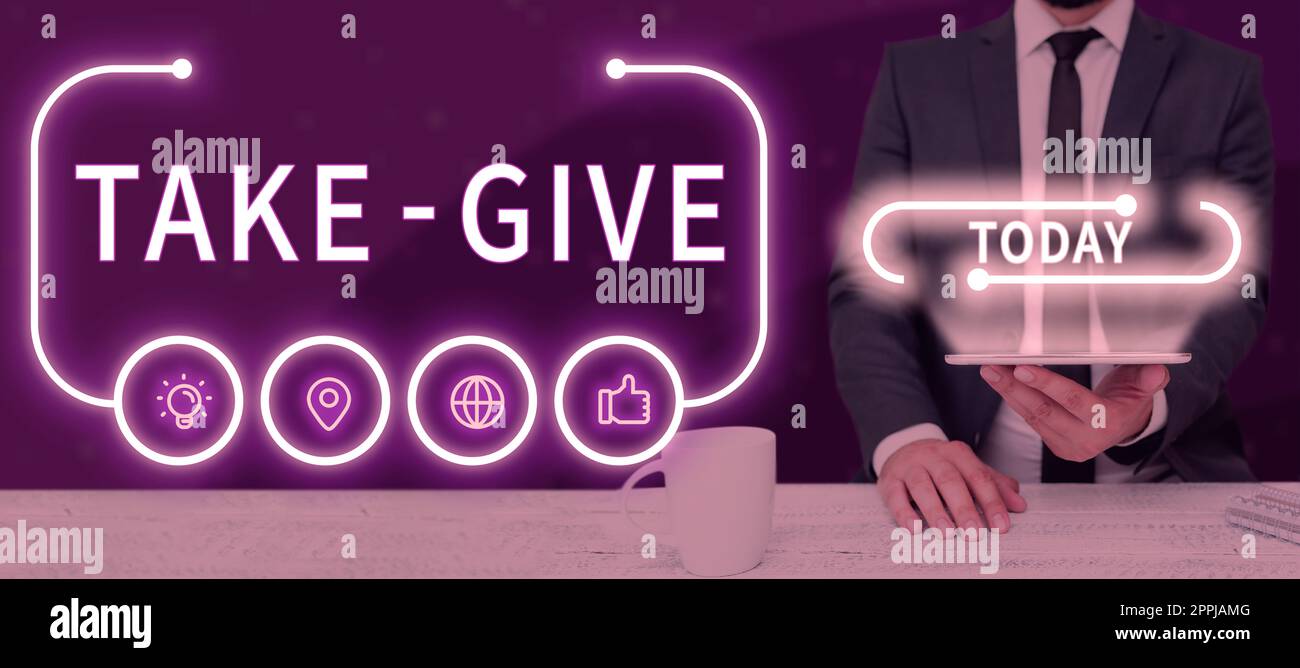 Text showing inspiration Take Give. Concept meaning also the ...