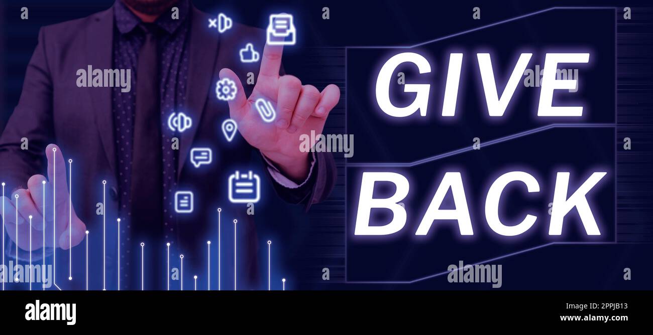 Conceptual caption Give Back. Conceptual photo the act of giving ...