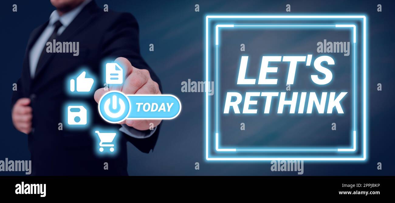 Text sign showing Let's Rethink. Conceptual photo an Afterthought To ...