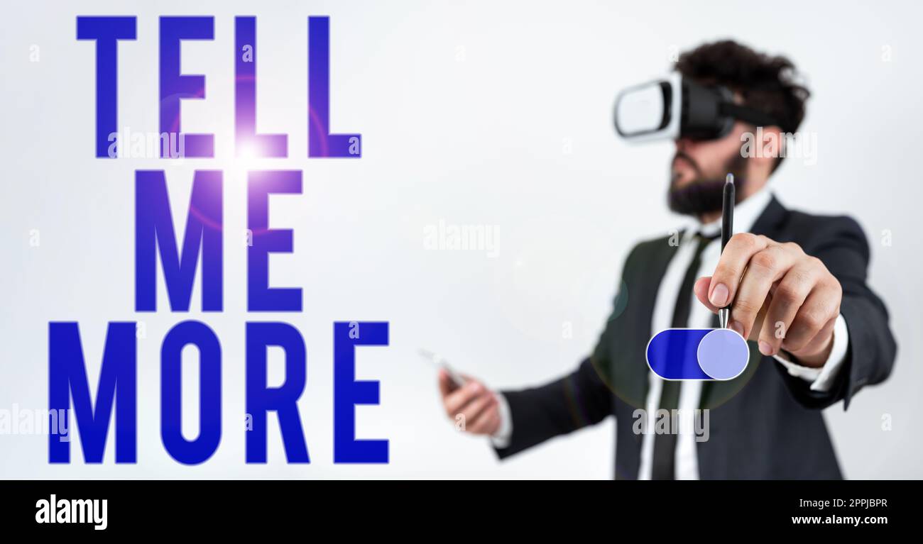 Hand writing sign Tell Me More. Word for A call to start a conversation ...