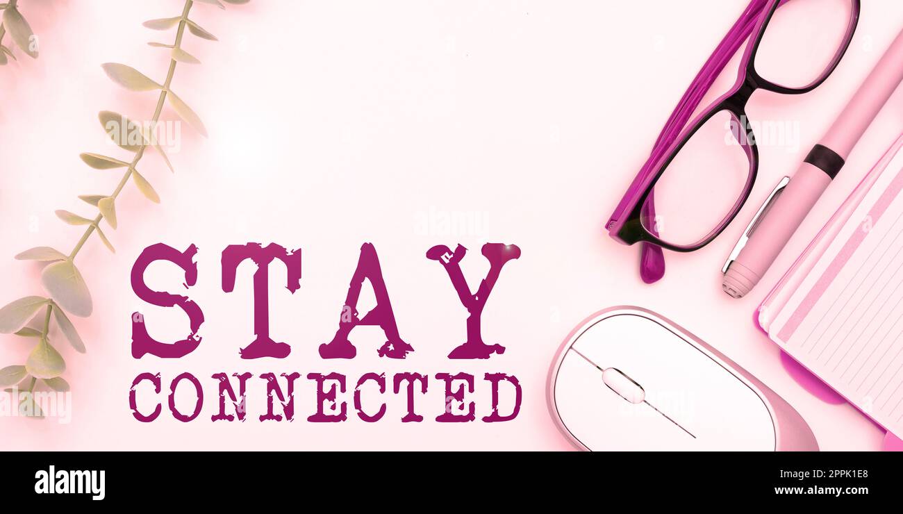 Hand writing sign Stay Connected. Conceptual photo To keep ...