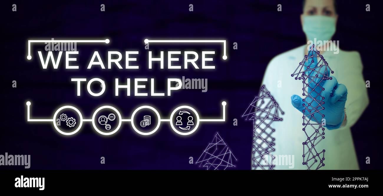 Text showing inspiration We Are Here To Help. Concept meaning Someone ...