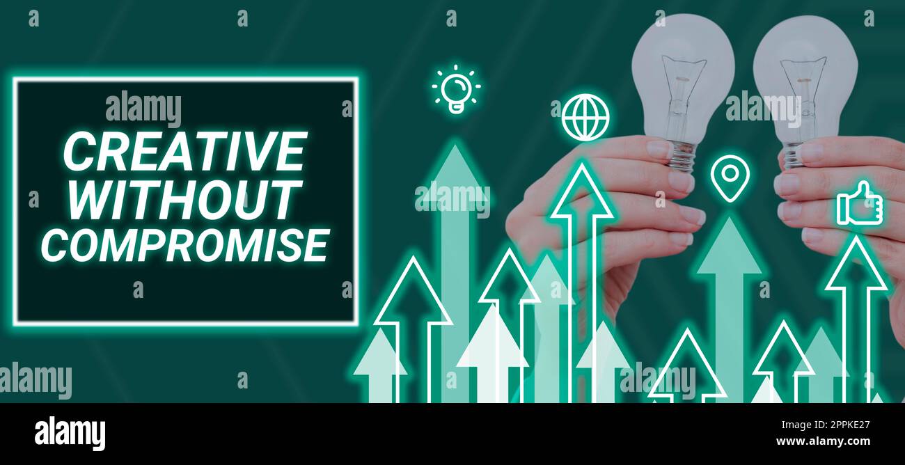 Sign displaying Creative Without Compromise. Internet Concept process ...