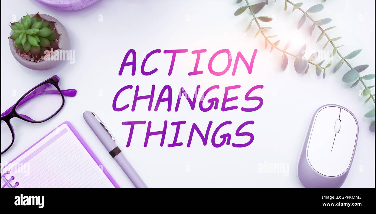 Handwriting text Action Changes Things. Business idea doing something ...