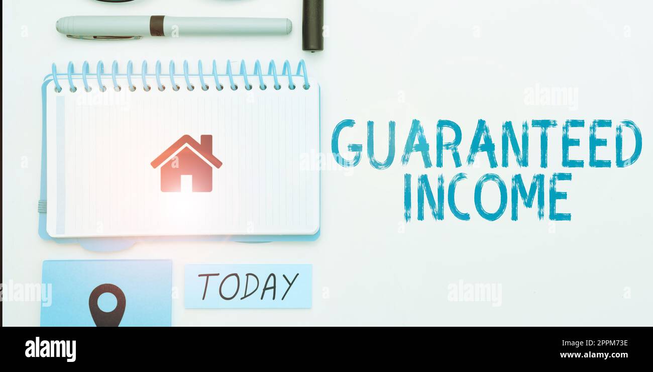 Text sign showing Guaranteed Income. Word for earnings from property ...