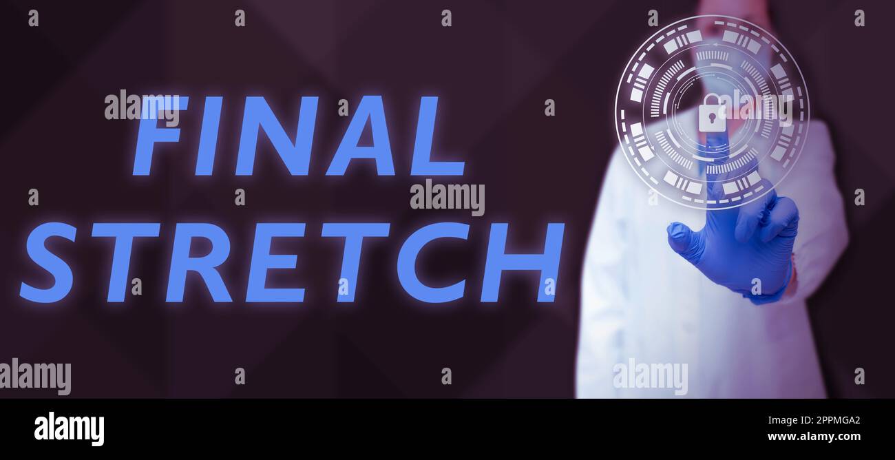 Sign displaying Final Stretch. Internet Concept Last Leg Concluding ...