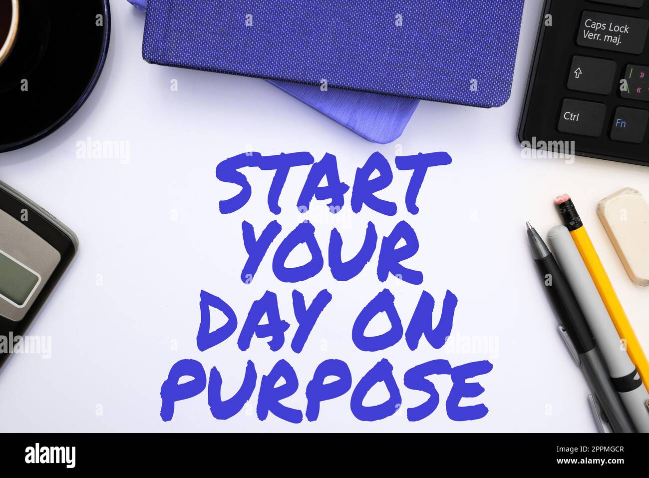 Text caption presenting Start Your Day On Purpose. Word Written on Have ...