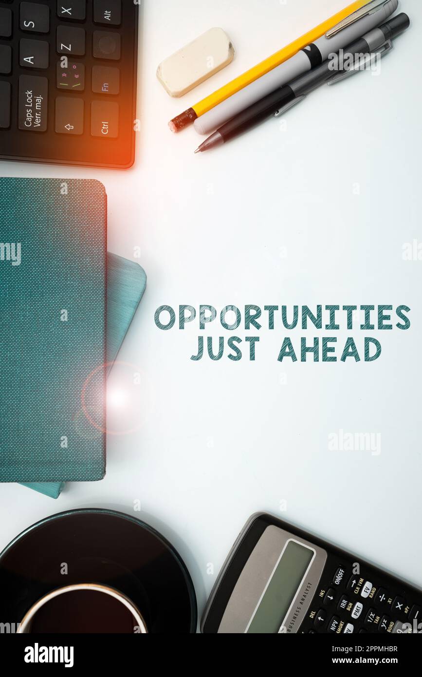 Text showing inspiration Opportunities Just Ahead. Concept meaning set ...