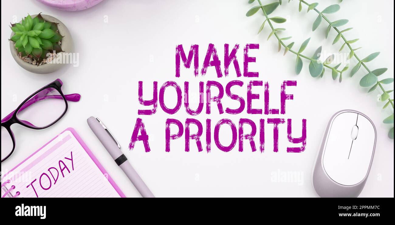 Handwriting text Make Yourself A Priority. Business idea Think in your ...