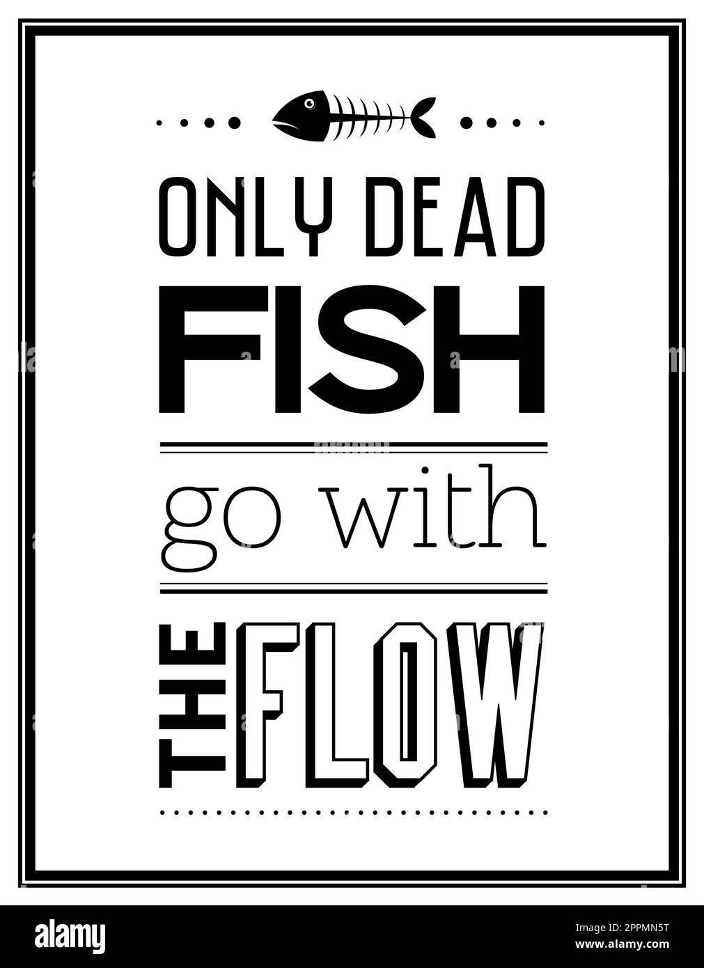 Only dead fish go with the flow hi-res stock photography and images - Alamy