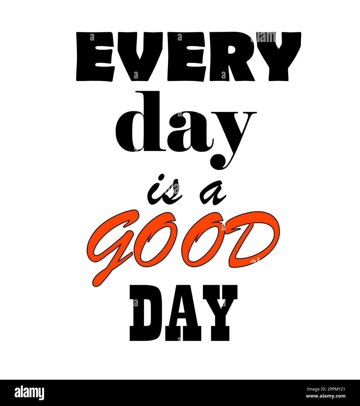 Every Day Is A Good Day Text Design Stock Photo Alamy