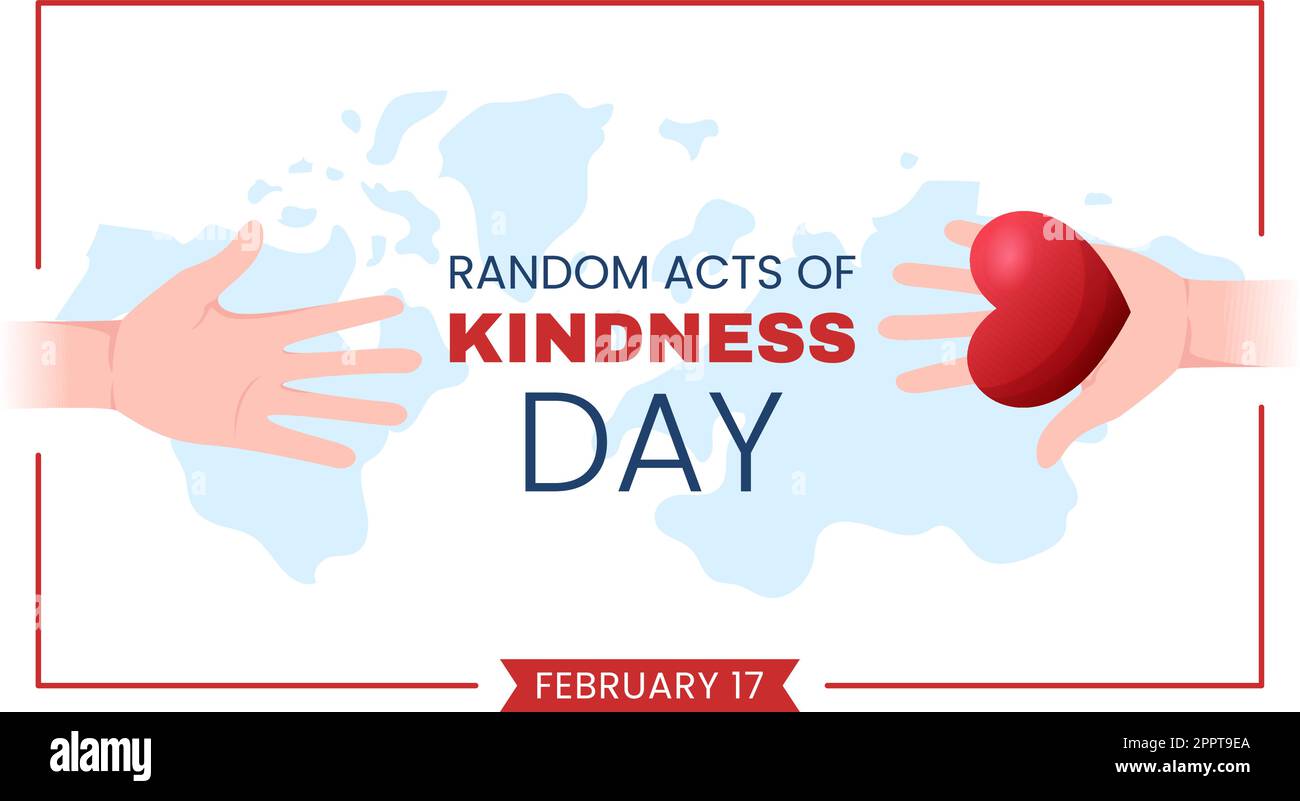 Random Acts Of Kindness On February 17th Various Small Actions To Give