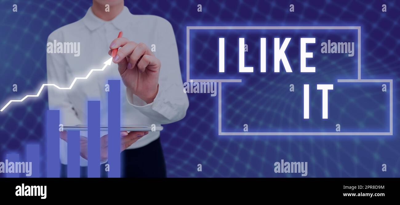 Hand writing sign I Like It. Business idea To be pleased with something ...