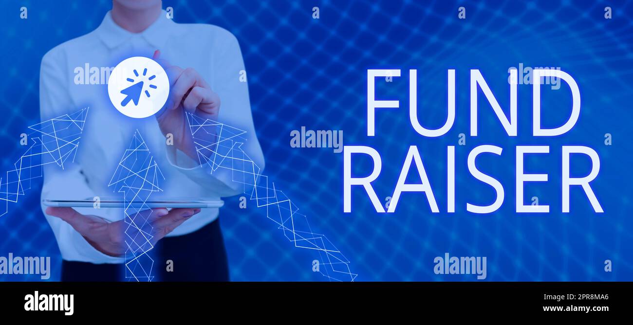 Conceptual caption Fund Raiser. Business showcase person whose job or ...