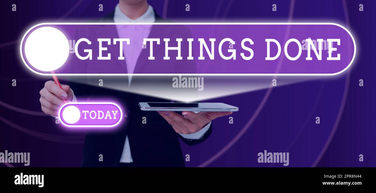Sign displaying Get Things Done. Conceptual photo To be in charge of do ...