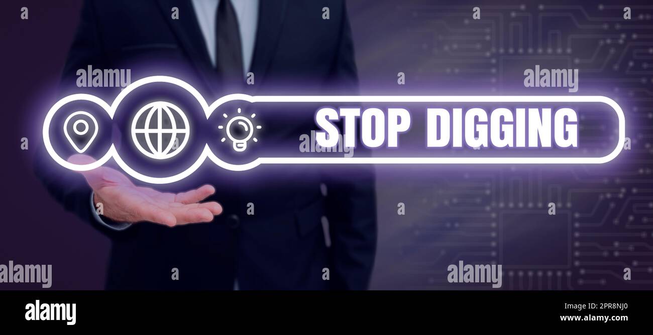 Sign displaying Stop Digging. Internet Concept Prevent Illegal ...