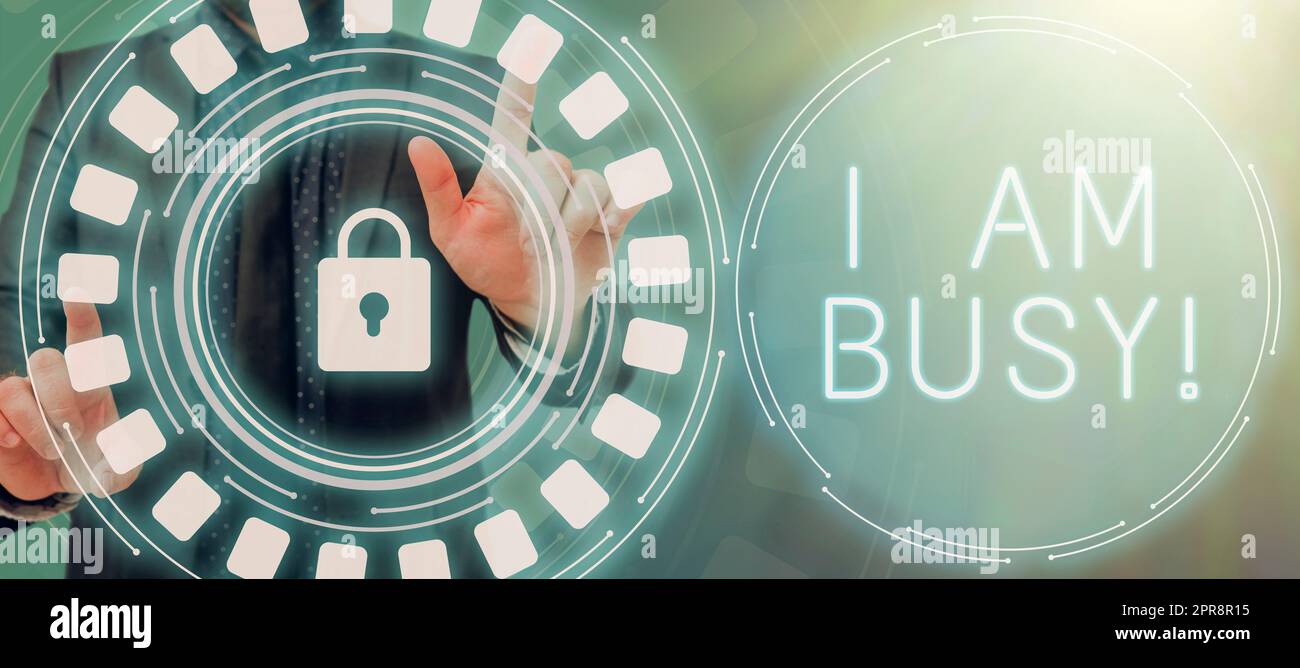 Text caption presenting I Am Busy. Business approach To have a lot of ...