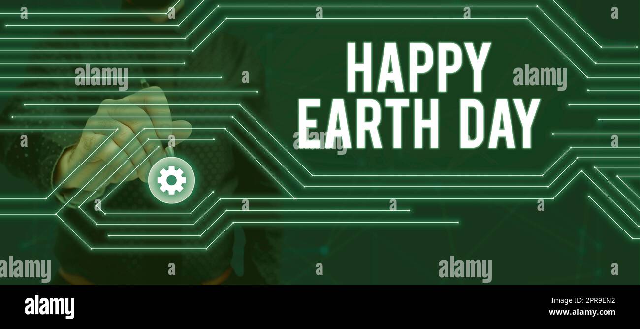 Sign displaying Happy Earth Day. Conceptual photo Worldwide celebration ...