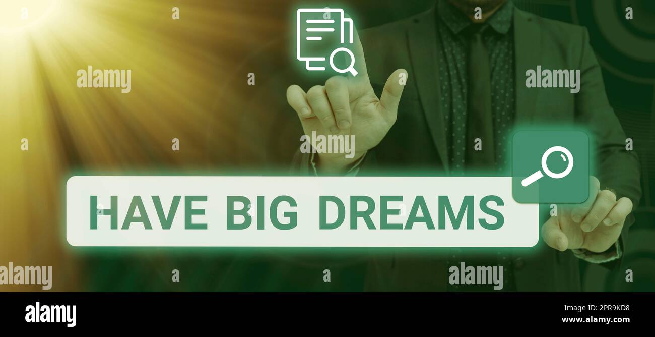 Hand writing sign Have Big Dreams. Word for Inspiration to imagine a ...
