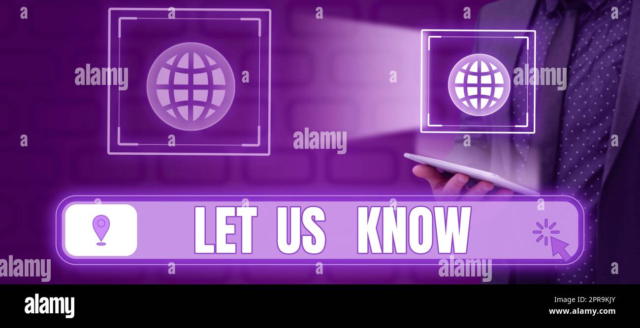 Inspiration showing sign Let Us Know. Internet Concept Inform about a ...